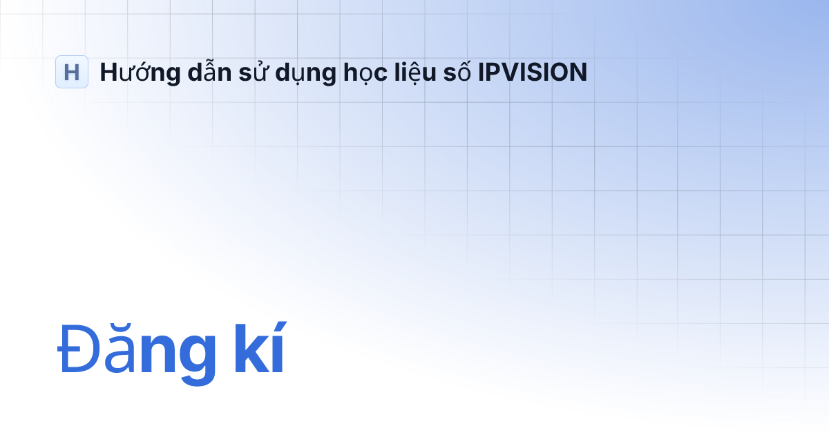 Đăng kí | Hướng dẫn sử dụng học liệu số IPVISION